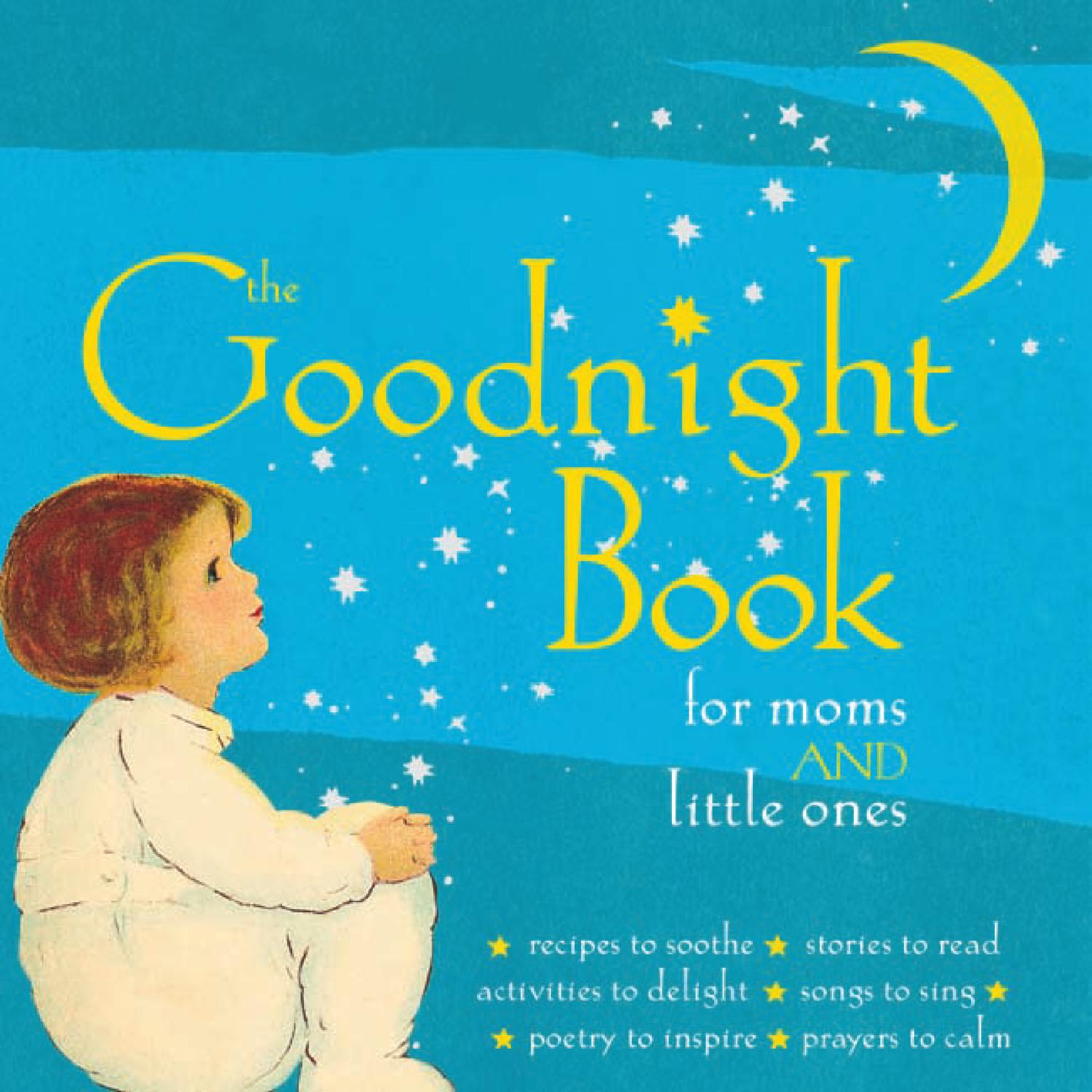 The Goodnight Book for Moms and Little Ones by Welcome Books - Issuu