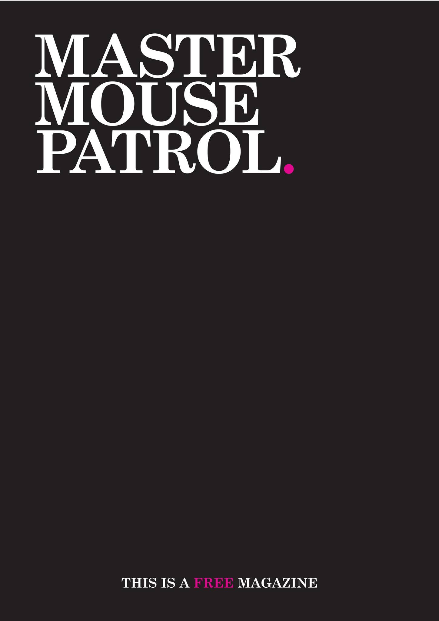 Master Mouse Patrol - Edition One by Master Mouse Patrol - Issuu
