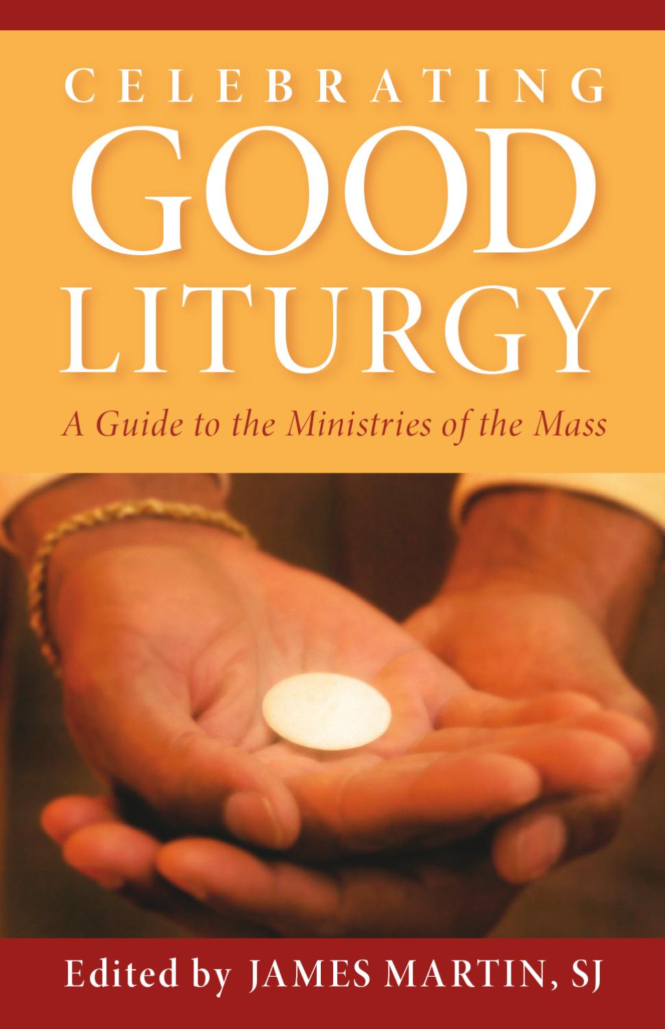 Celebrating Good Liturgy: A Guide to the Ministries of the Mass by ...