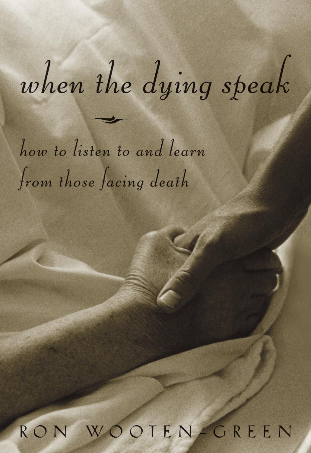 When the Dying Speak: How to Listen to and Learn from Those Facing ...