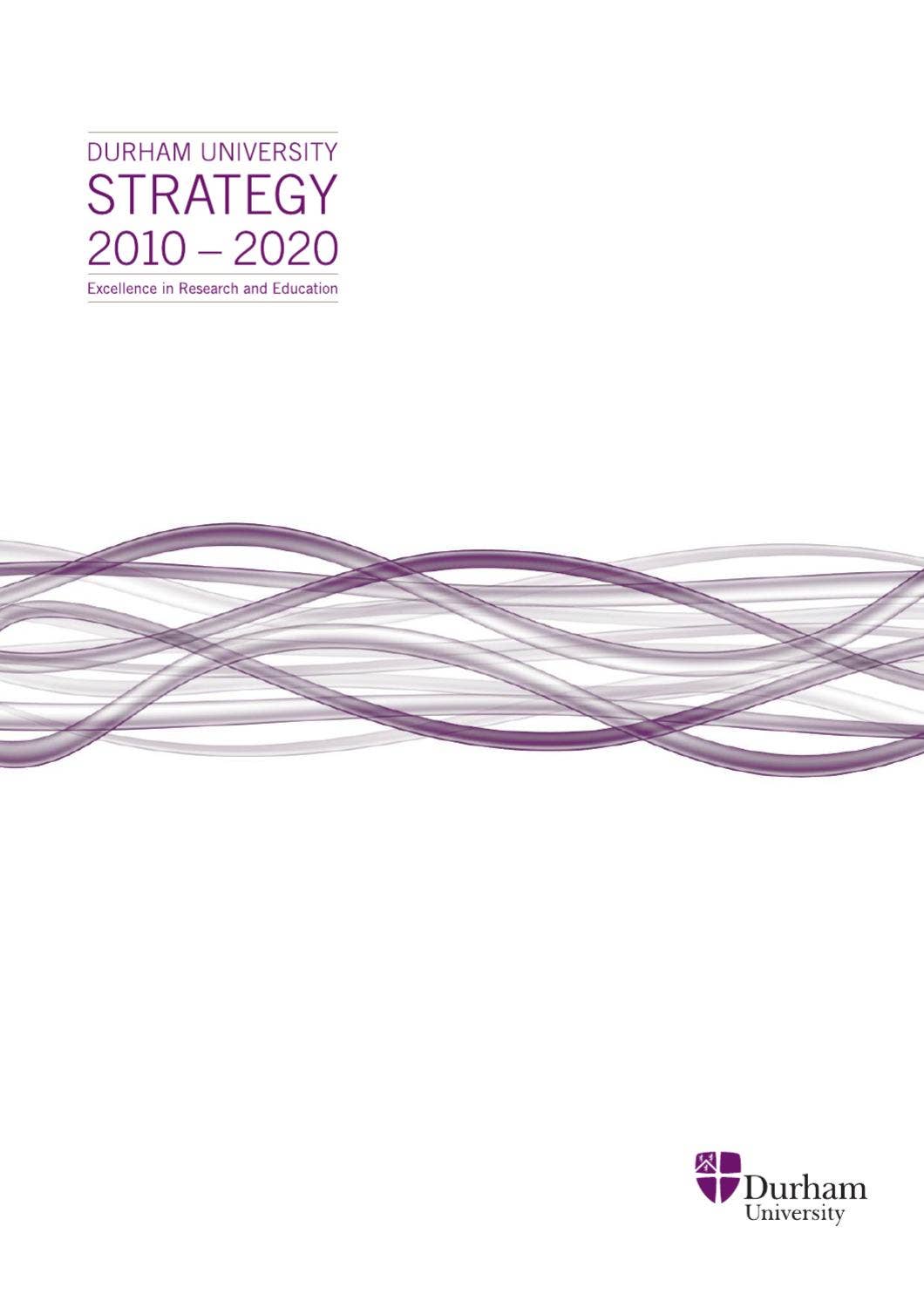 Durham University Strategy 2010 - 2020 by Durham University - Issuu