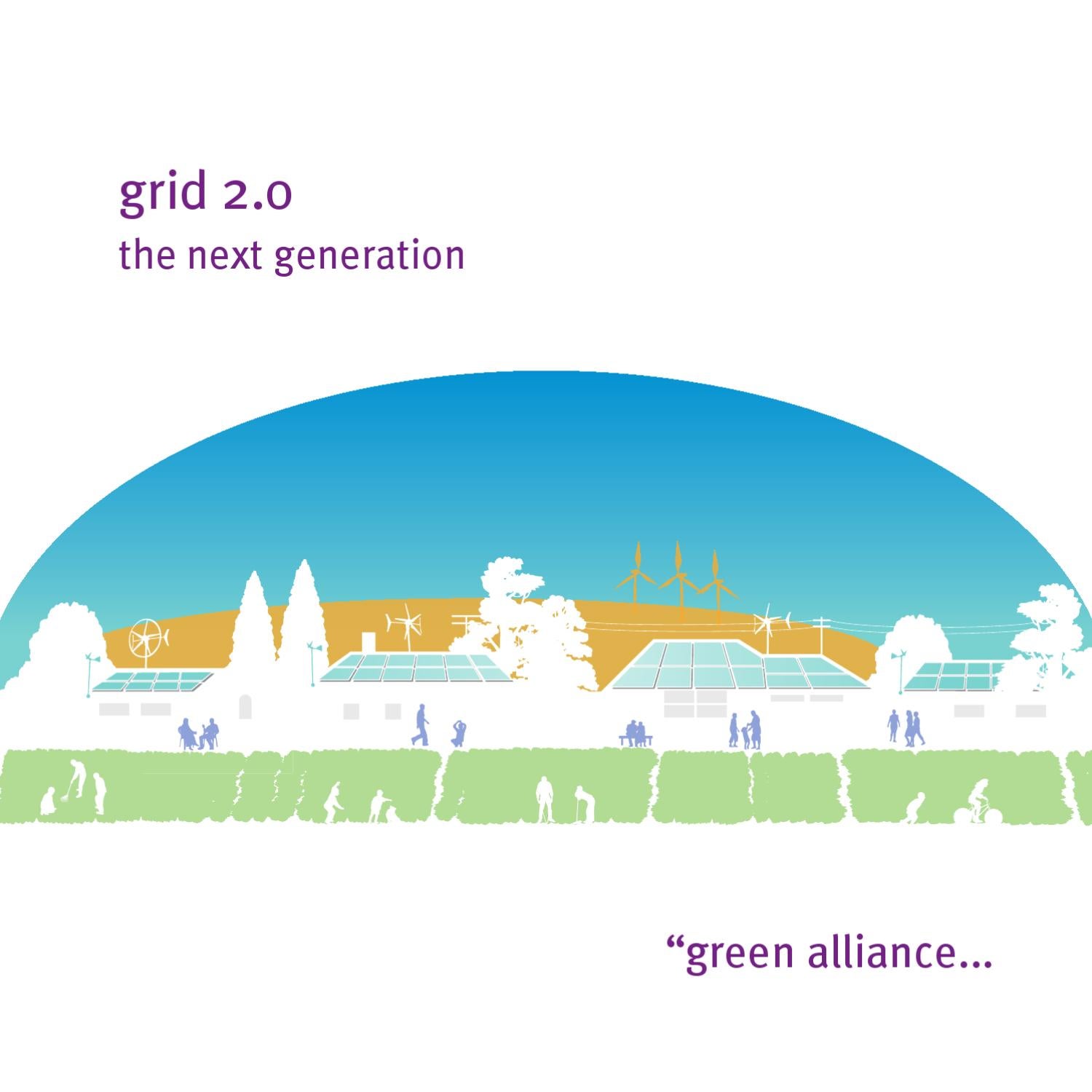 Grid 2.0: the next generation by Green Alliance - Issuu