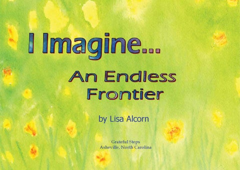 I Imagine... An Endless Frontier by Lisa Alcorn - Issuu