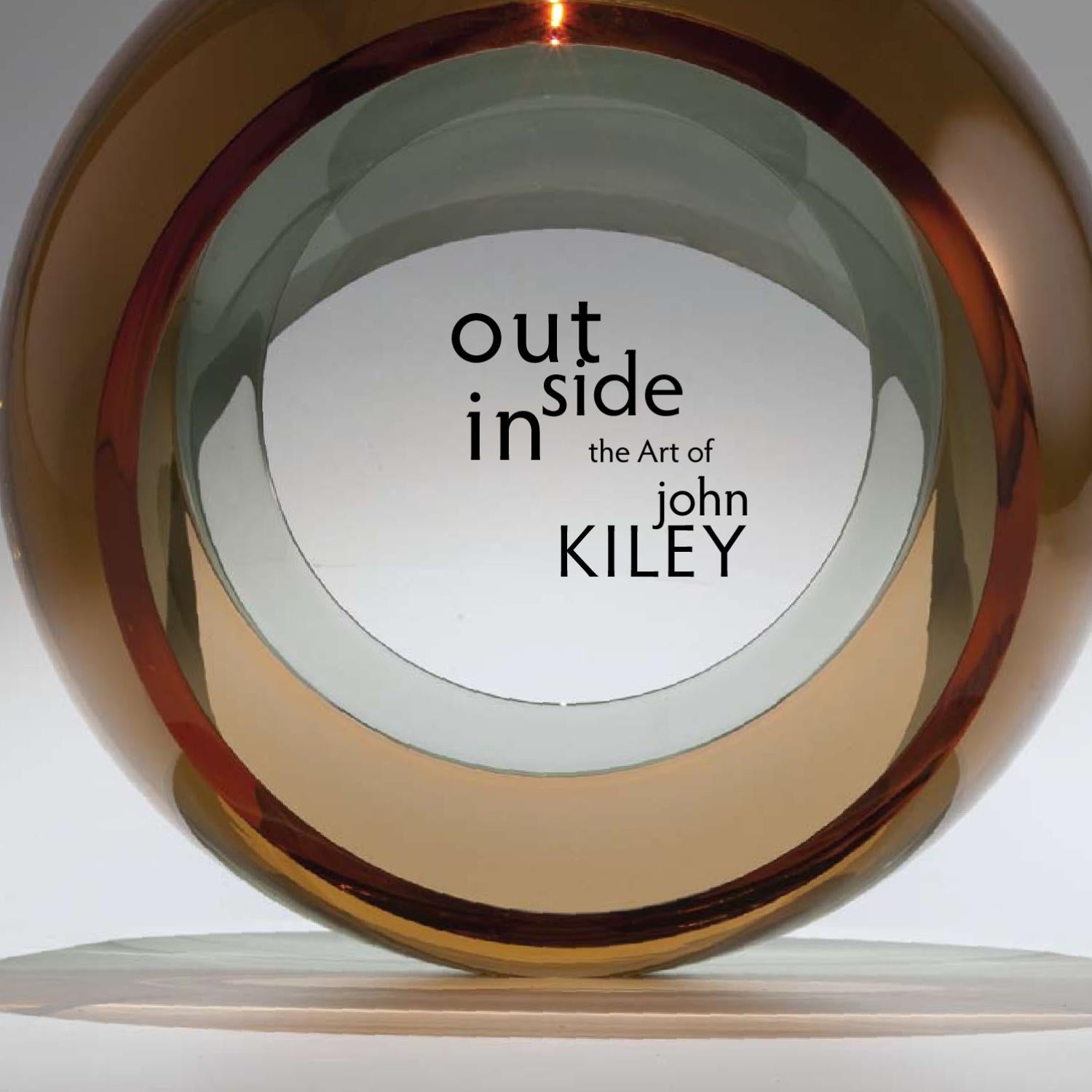 out side in ~ the Art of John Kiley by Schantz Galleries - Issuu