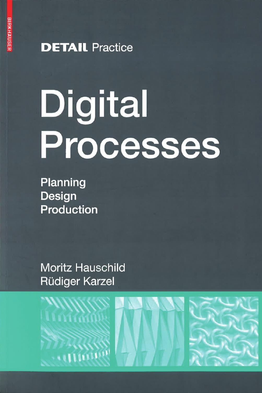 Digital Processes – Planning, Design, Production by Birkhäuser - Issuu