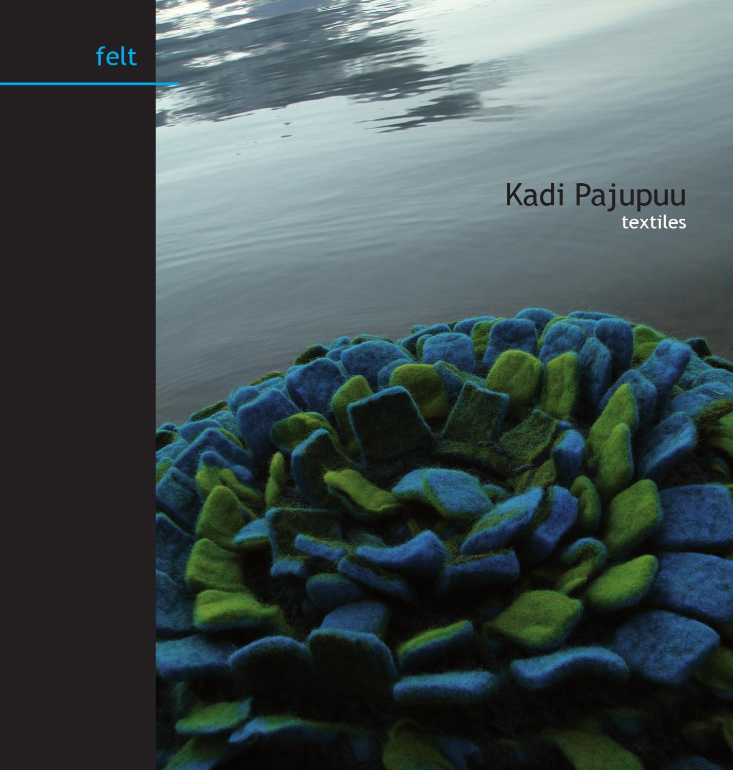 Kadi Pajupuu. Textiles – felt by Kadi Pajupuu - Issuu