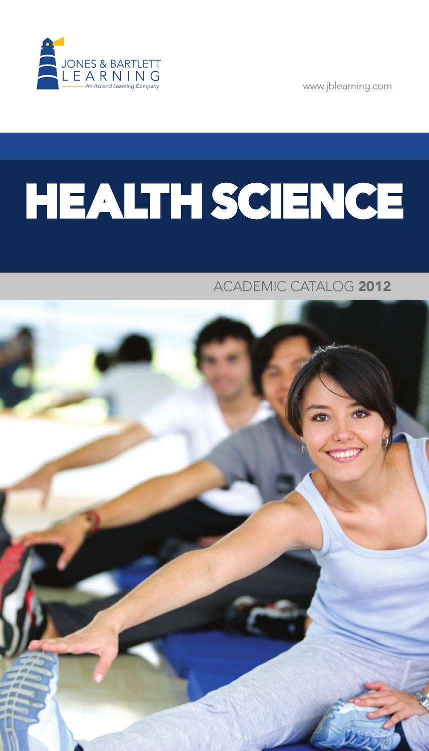 Jones & Bartlett Learning 2012 Health Science Catalog by Jones & Bartlett Learning - Issuu
