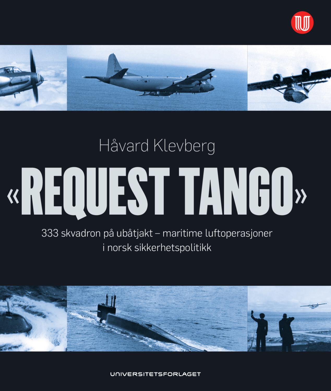 Request TANGO - 333 skvadron på ubåtjakt. Maritime luftoperasjoner i ...