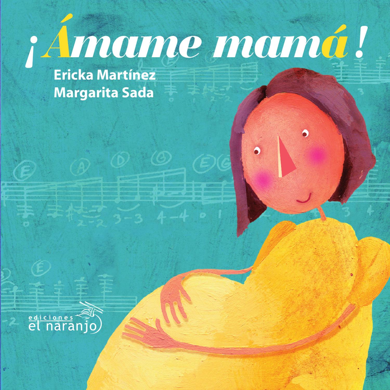 ¡Ámame mamá! by Ediciones El Naranjo - Issuu