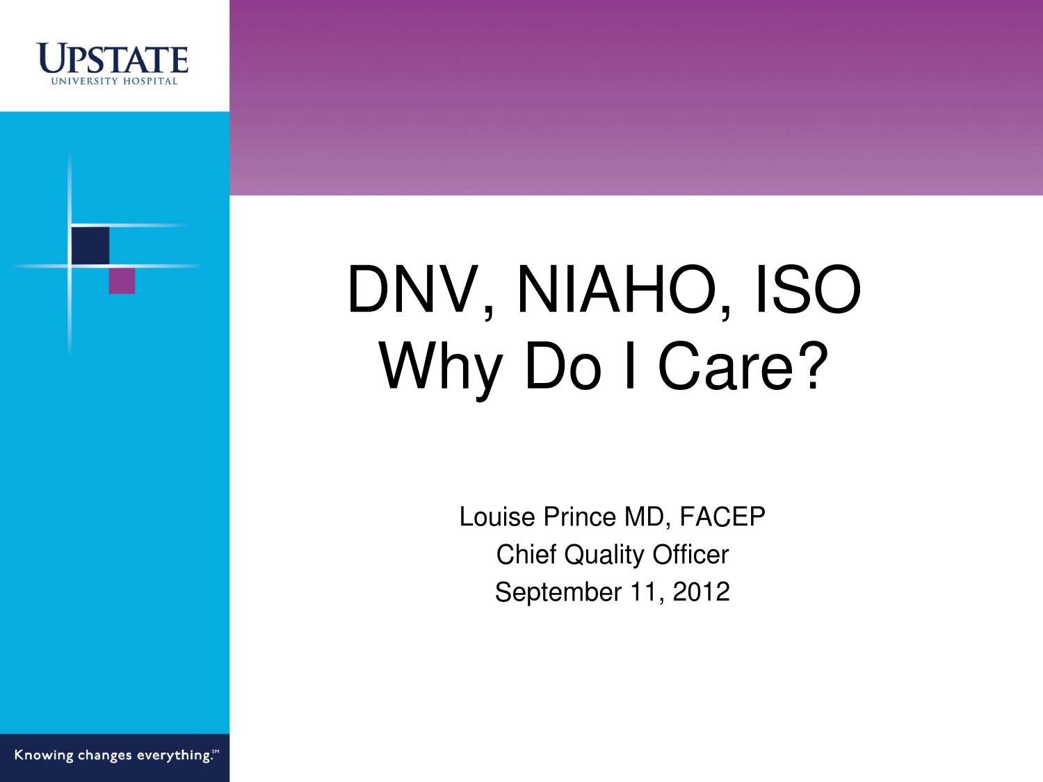 DNV, NIAHO, ISO -- Why Do I Care? by Upstate Medical University - Issuu