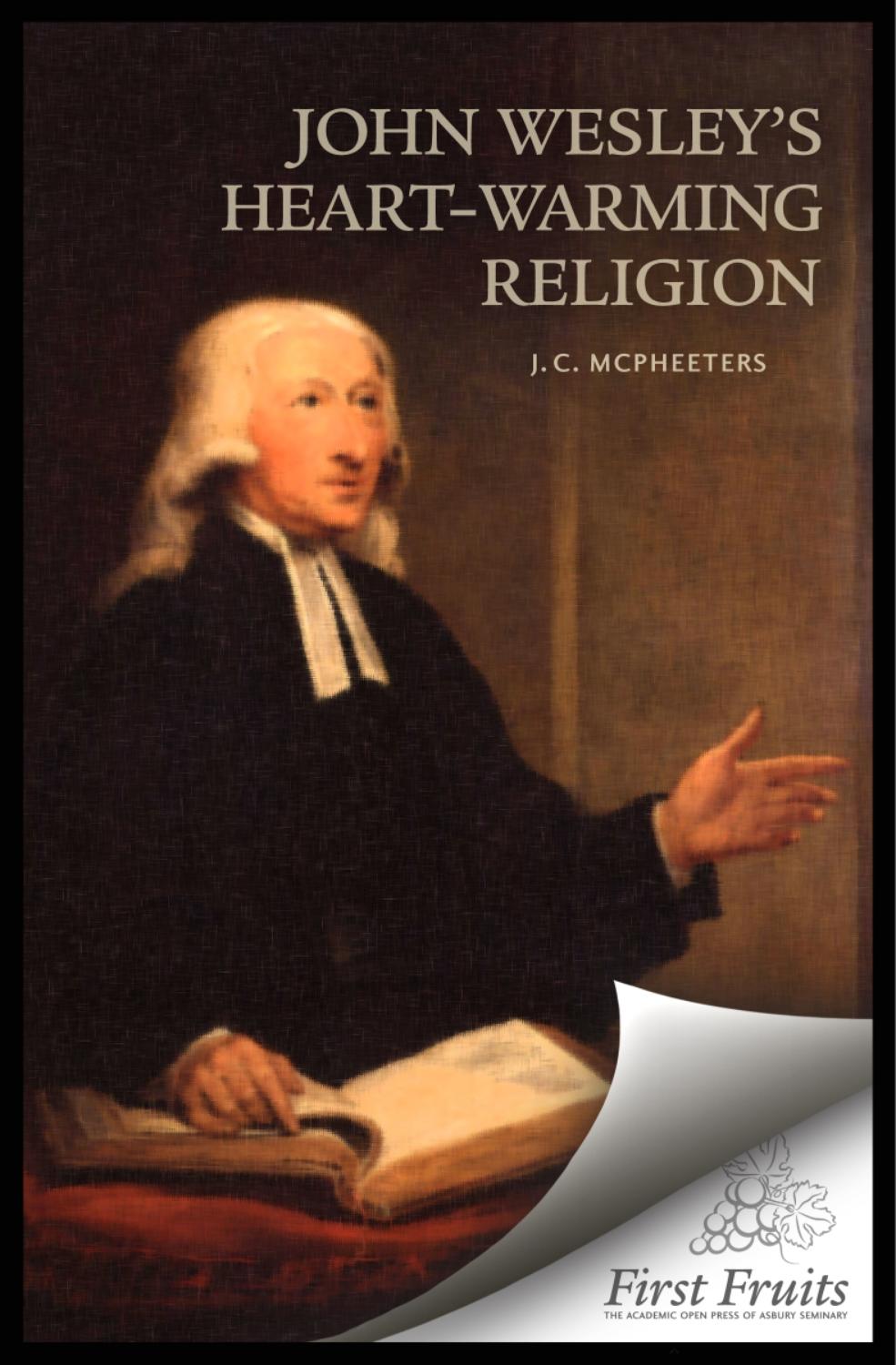 John Wesley's Heart-Warming Religion by First Fruits Press - Issuu