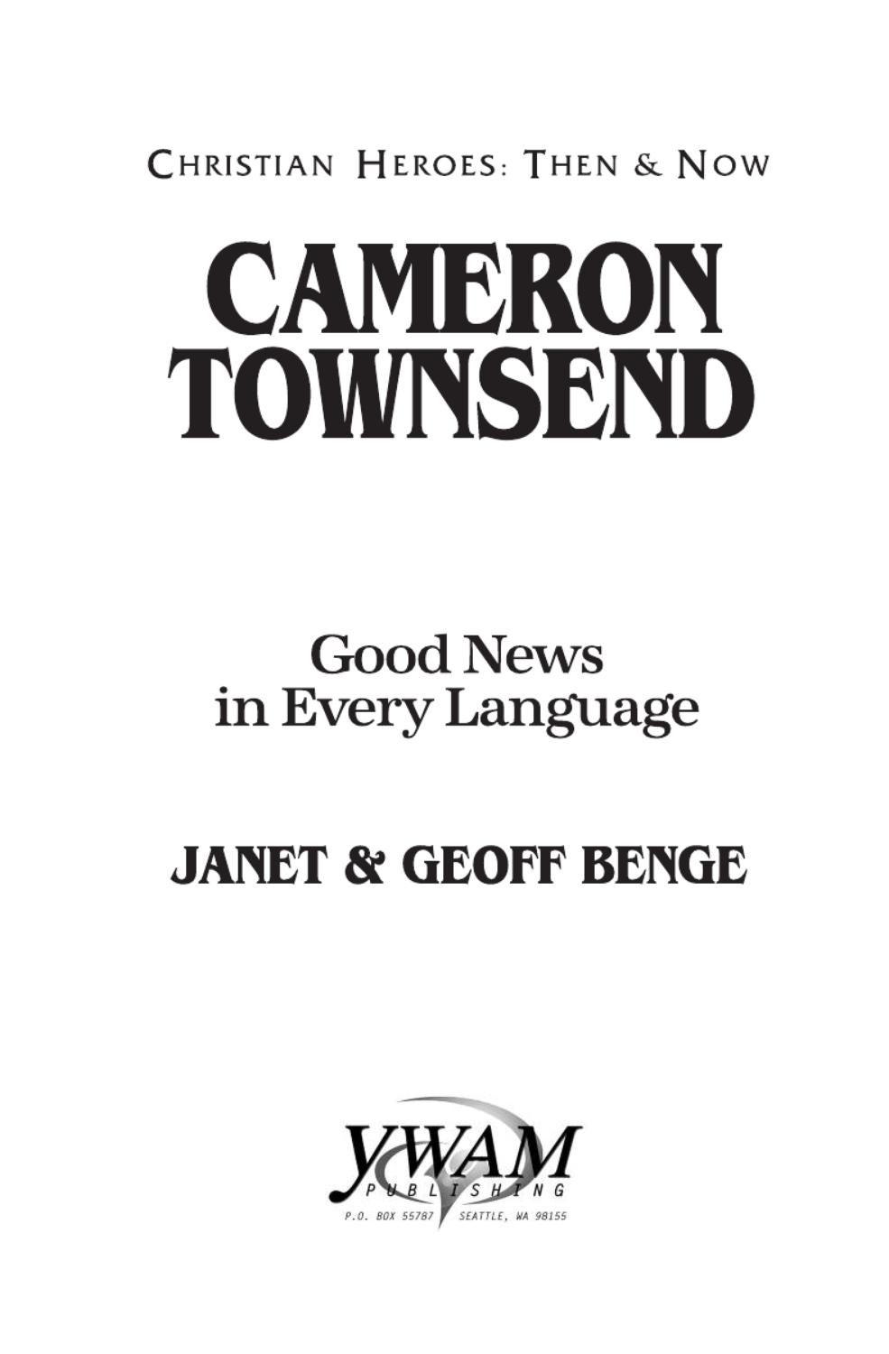 Cameron Townsend: Good News in Every Language by YWAM Publishing - Issuu