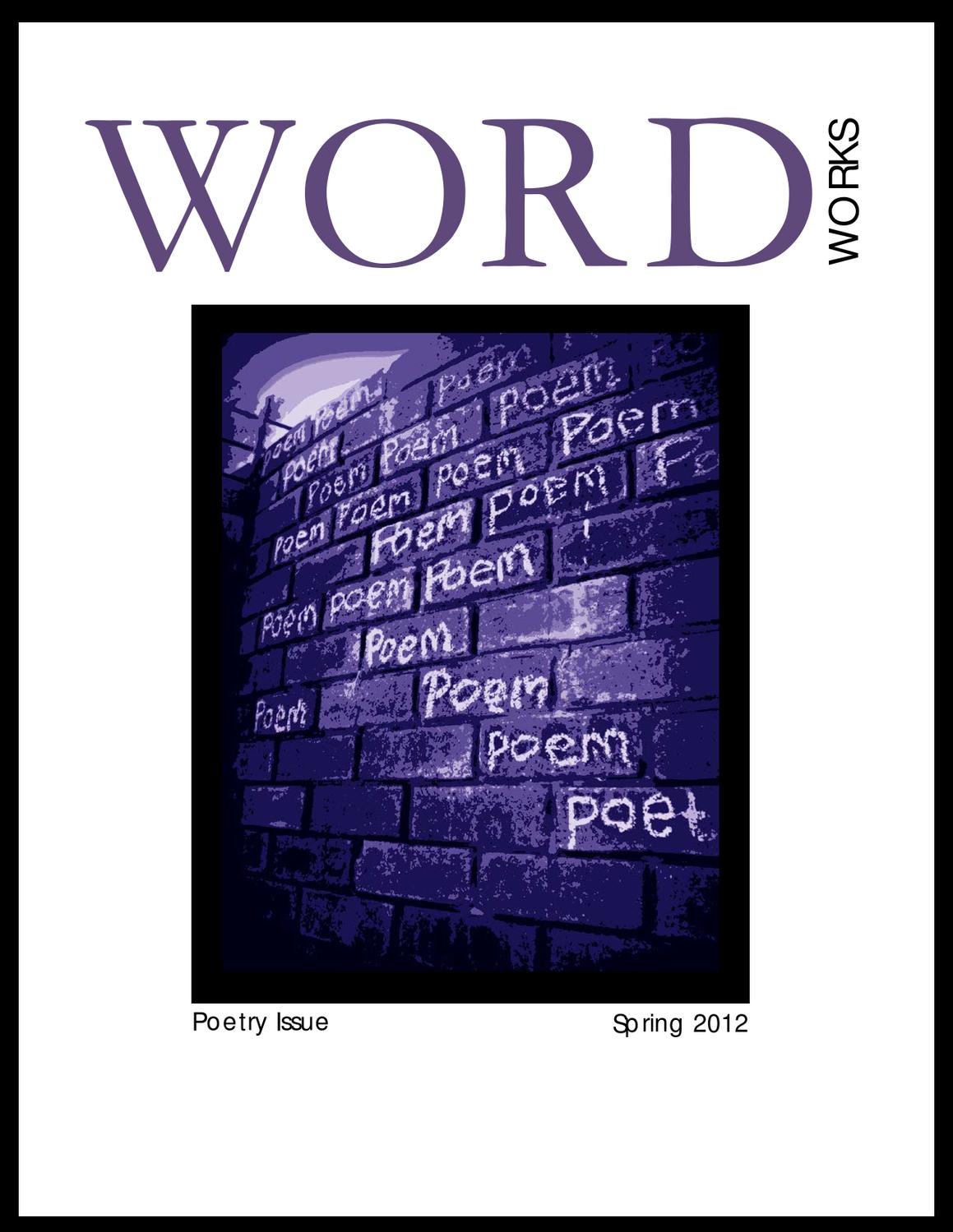 Wordworks Spring 2012 Poetry by WordWorks Magazine, 1982-2012 - Issuu
