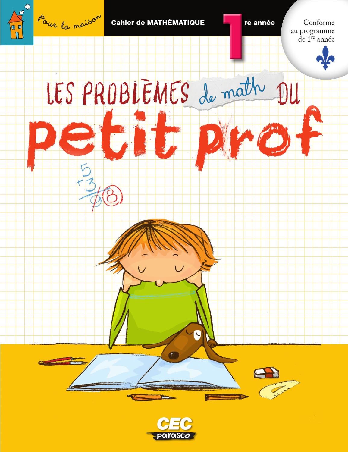 Petit Prof_Les problèmes de math 1re année by Les Éditions CEC - Issuu