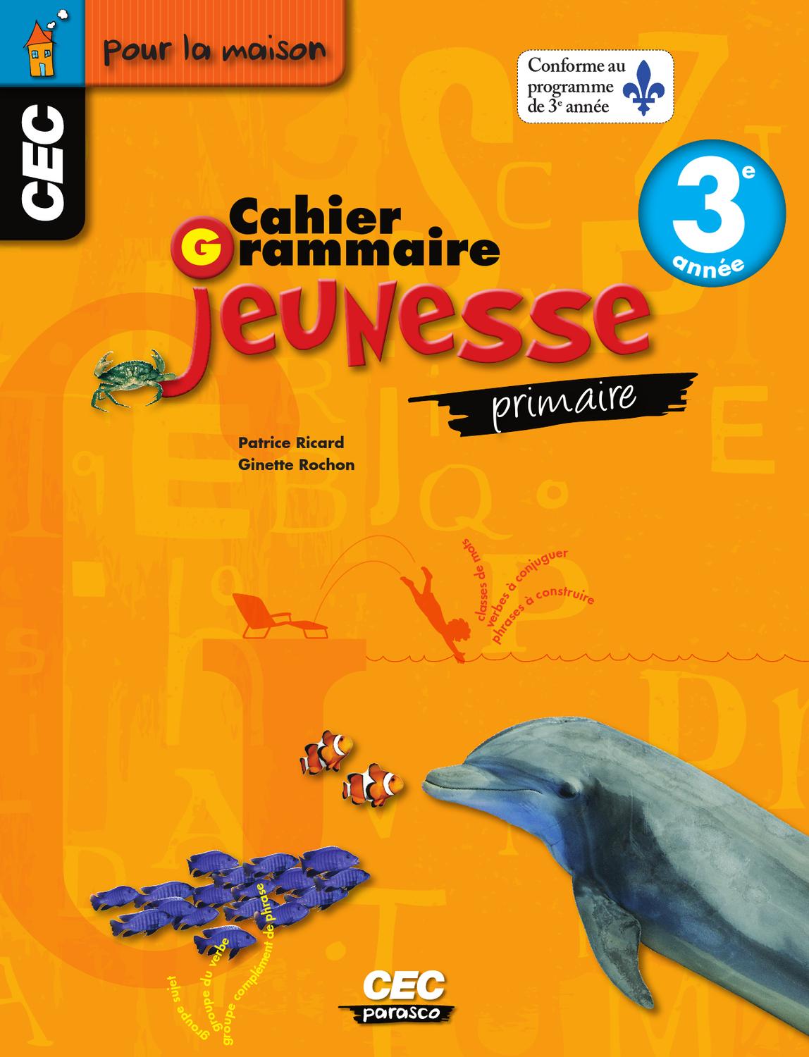 Cahier Grammaire Jeunesse_3e année by Les Éditions CEC - Issuu