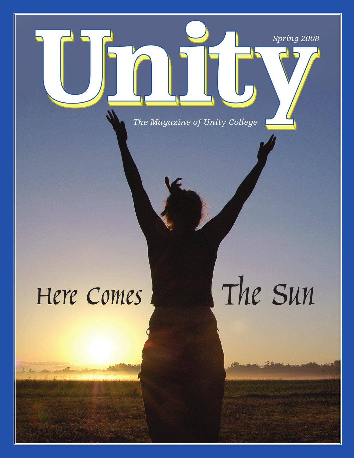 Spring 2008 Unity Magazine by Unity Environmental University - Issuu