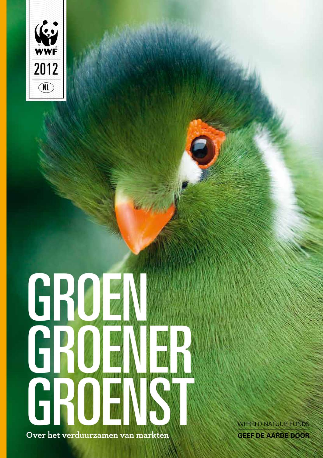 Groen, groener, groenst WWF 2012 by Wereld Natuur Fonds - Issuu