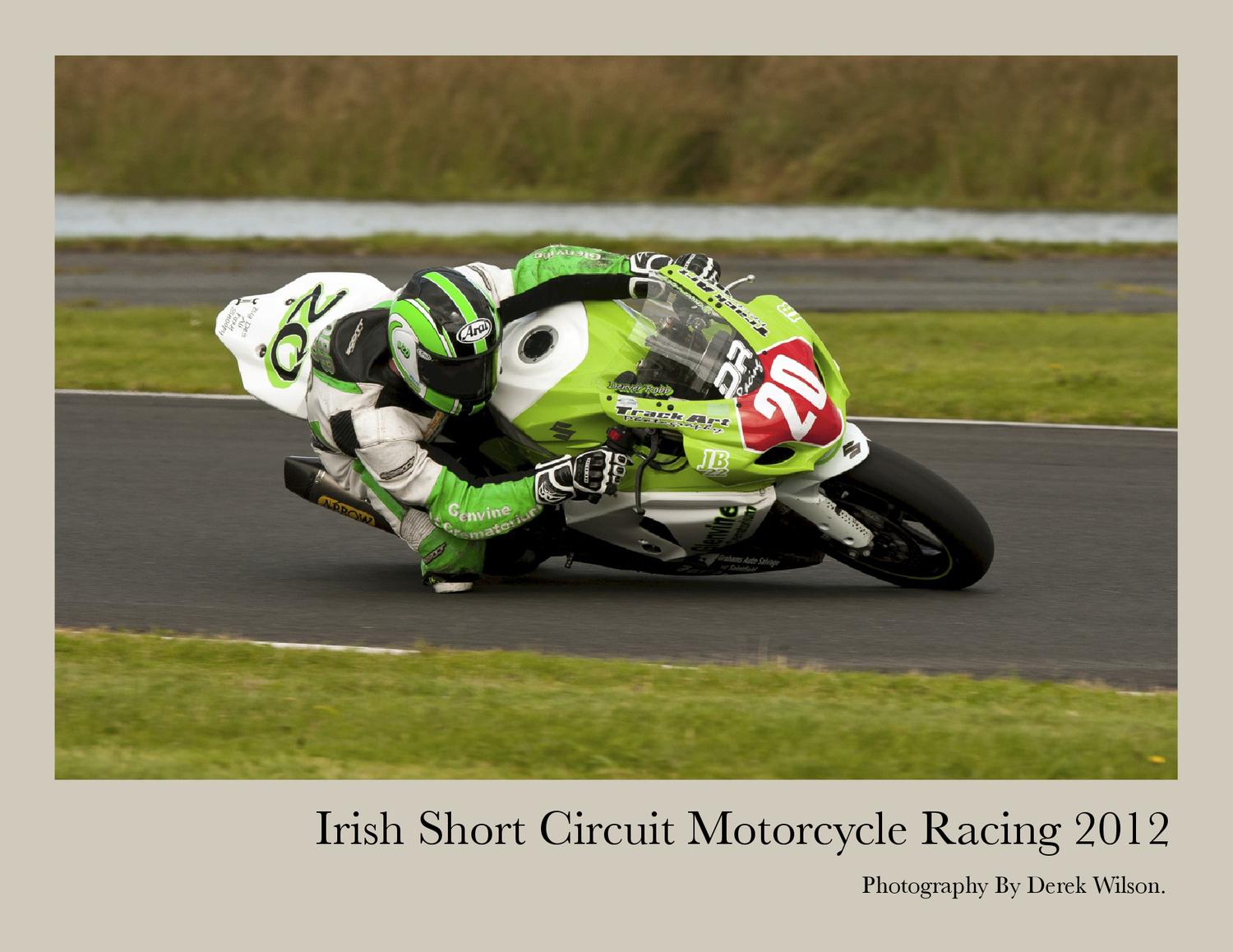 Irish Short Circuit Motorcycle Racing 2012 by Derek Wilson - Issuu