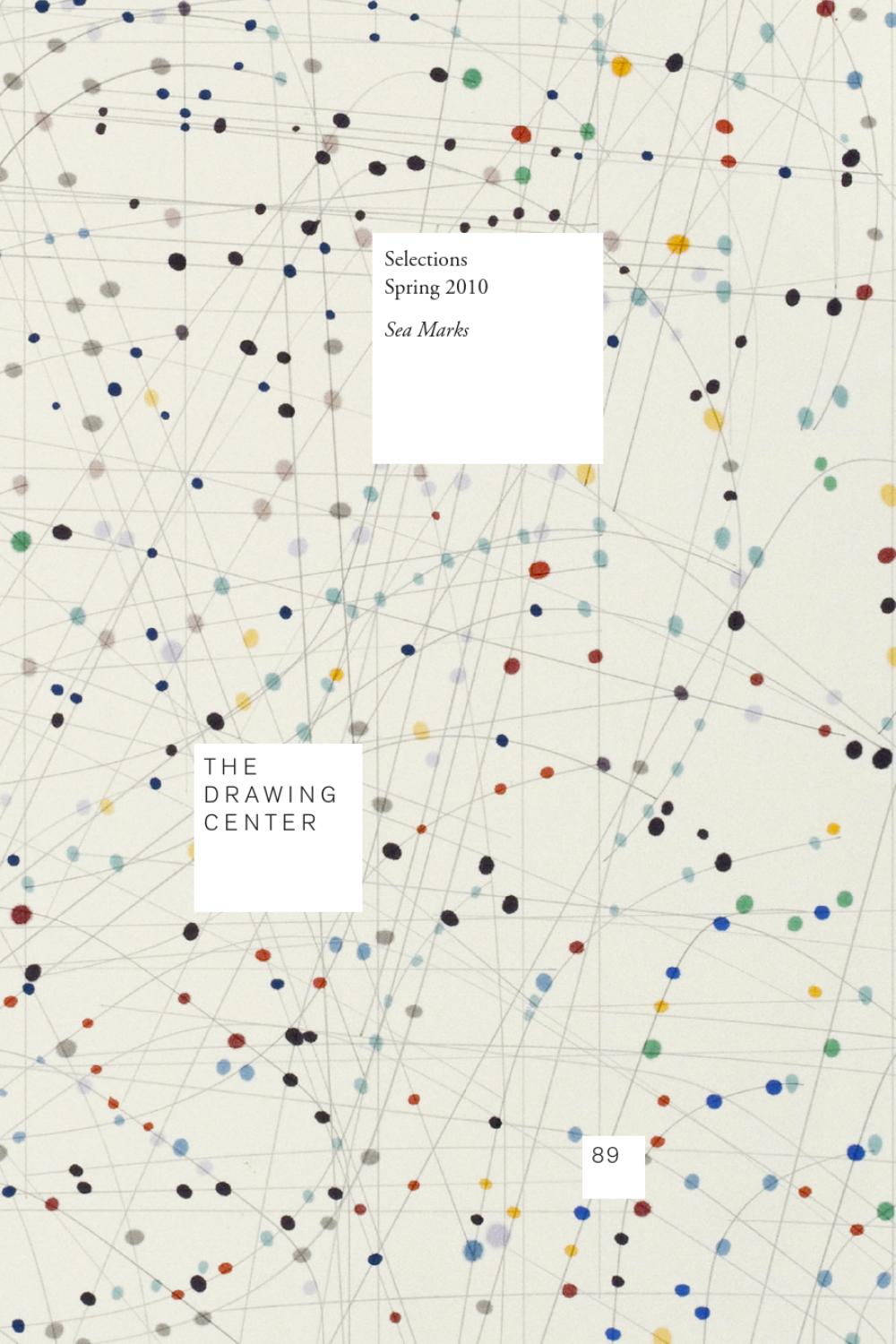 Selections Spring 2010: Sea Marks by The Drawing Center - Issuu