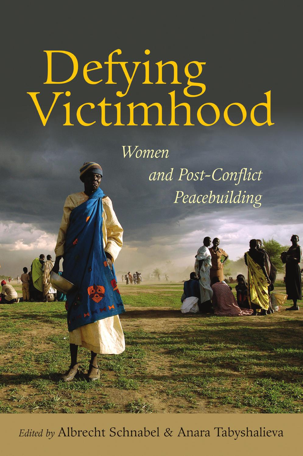 Defying Victimhood: Women and Post-conflict Peacebuilding by United ...