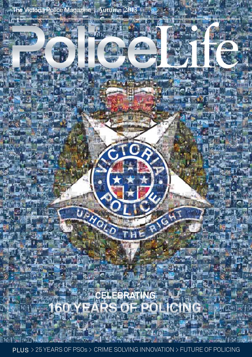 Autumn 2013 Police Life 160 years of policing by Victoria Police - Issuu