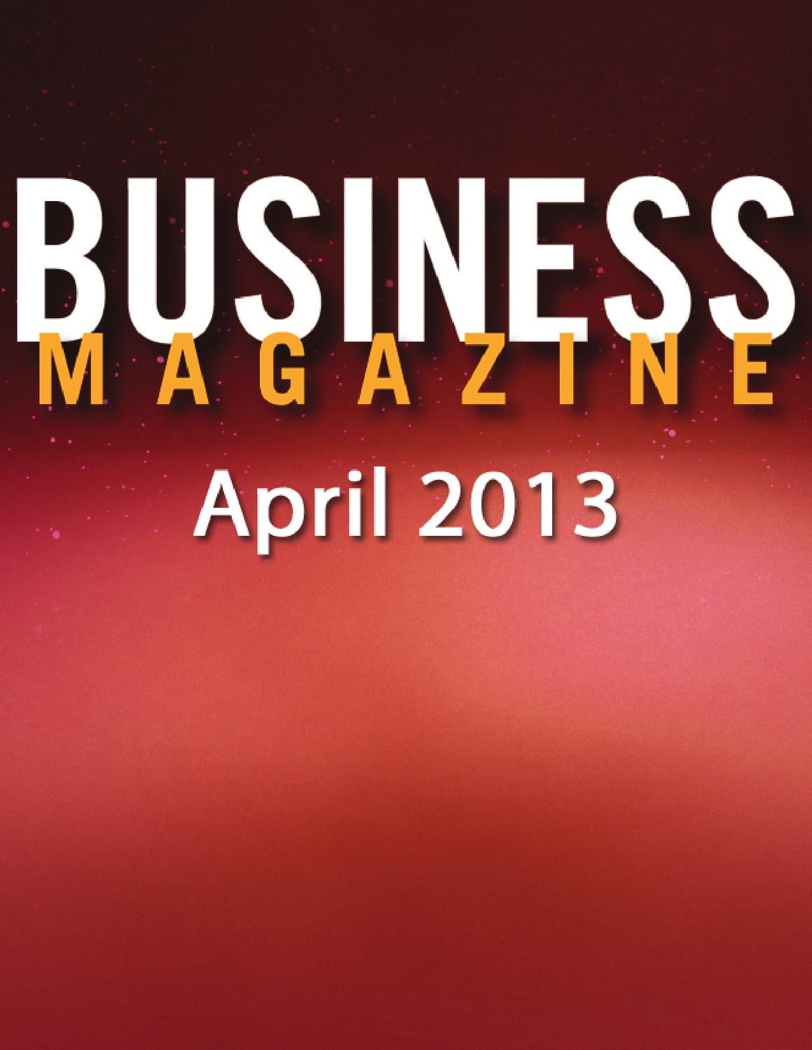 April 2013 Business Magazine by MBA Business Magazine - Issuu