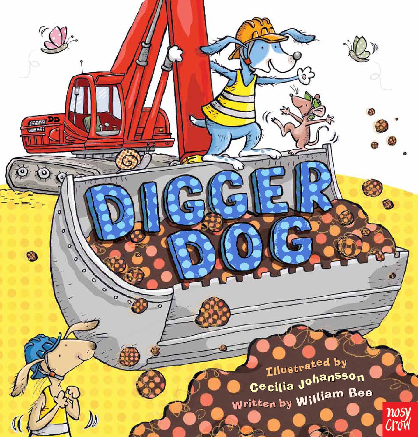 Digger Dog - preview by Nosy Crow - Issuu