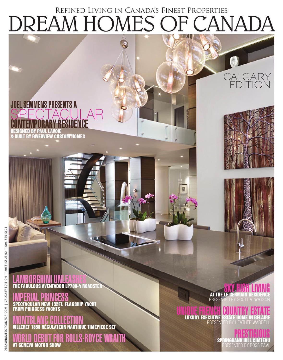 Dream Homes of Canada - Calgary -2013 - Issue 02 by Luxe Media Inc. - Issuu