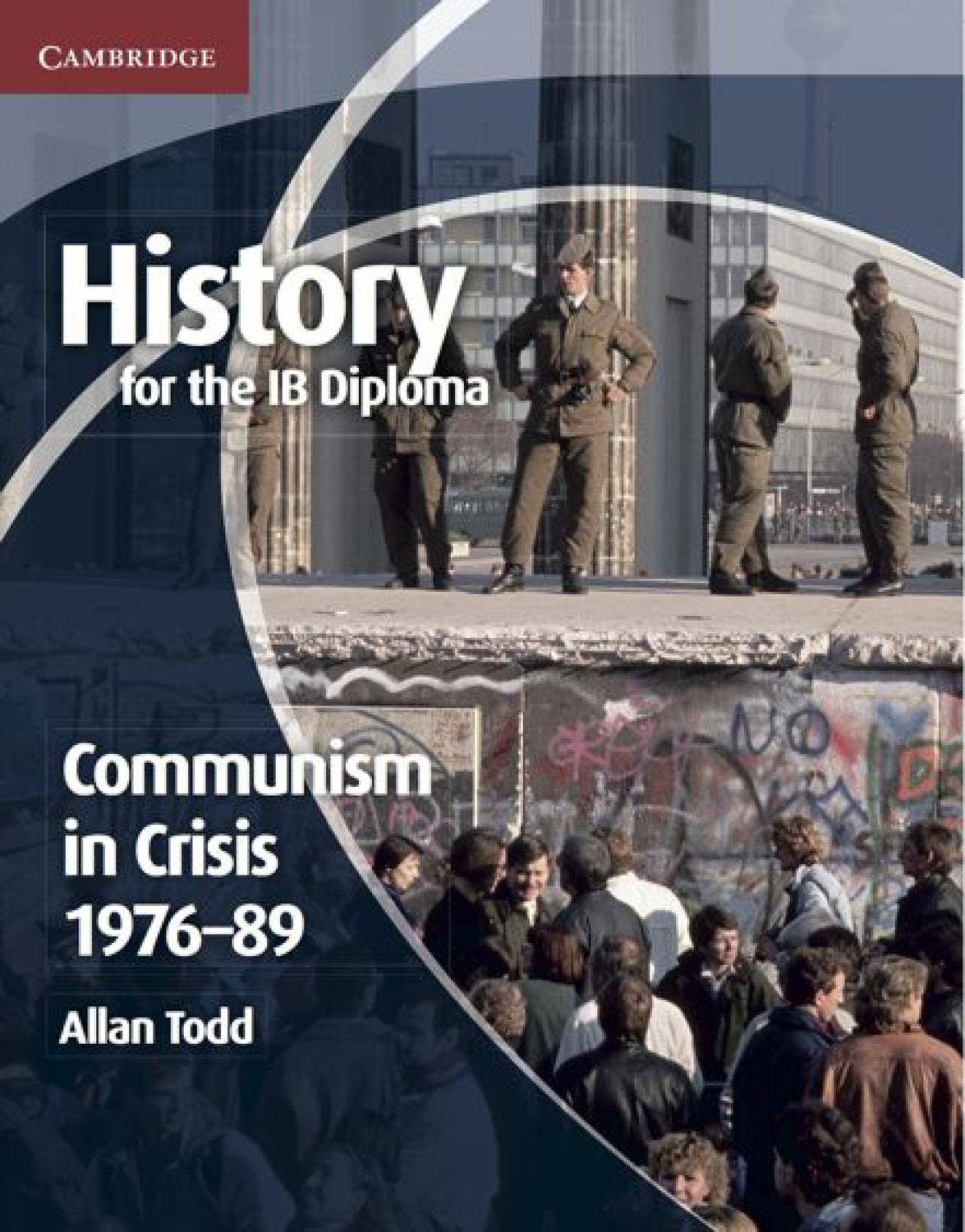 History for the IB Diploma: Communism in Crisis 1976–89 by Cambridge ...