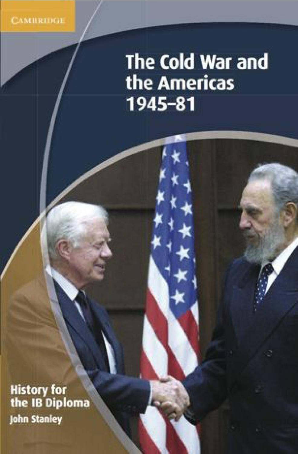 History for the IB Diploma: The Cold War and the Americas 1945–81 by ...