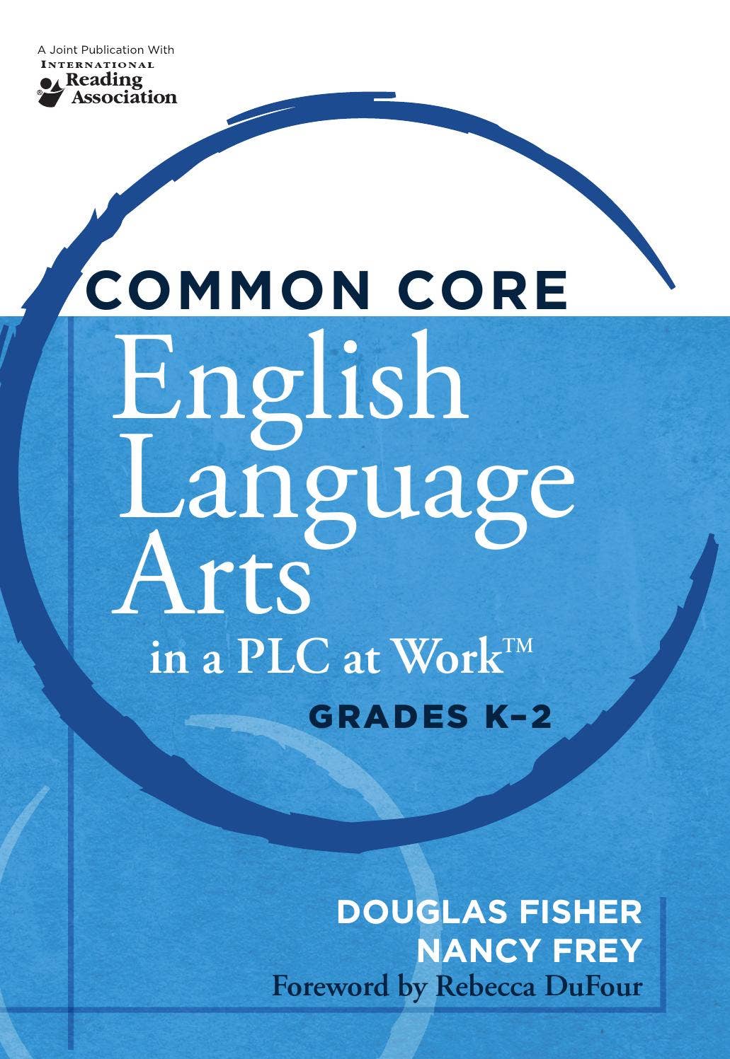 Common Core English Language Arts in a PLC at Work Grades K-2 by ...