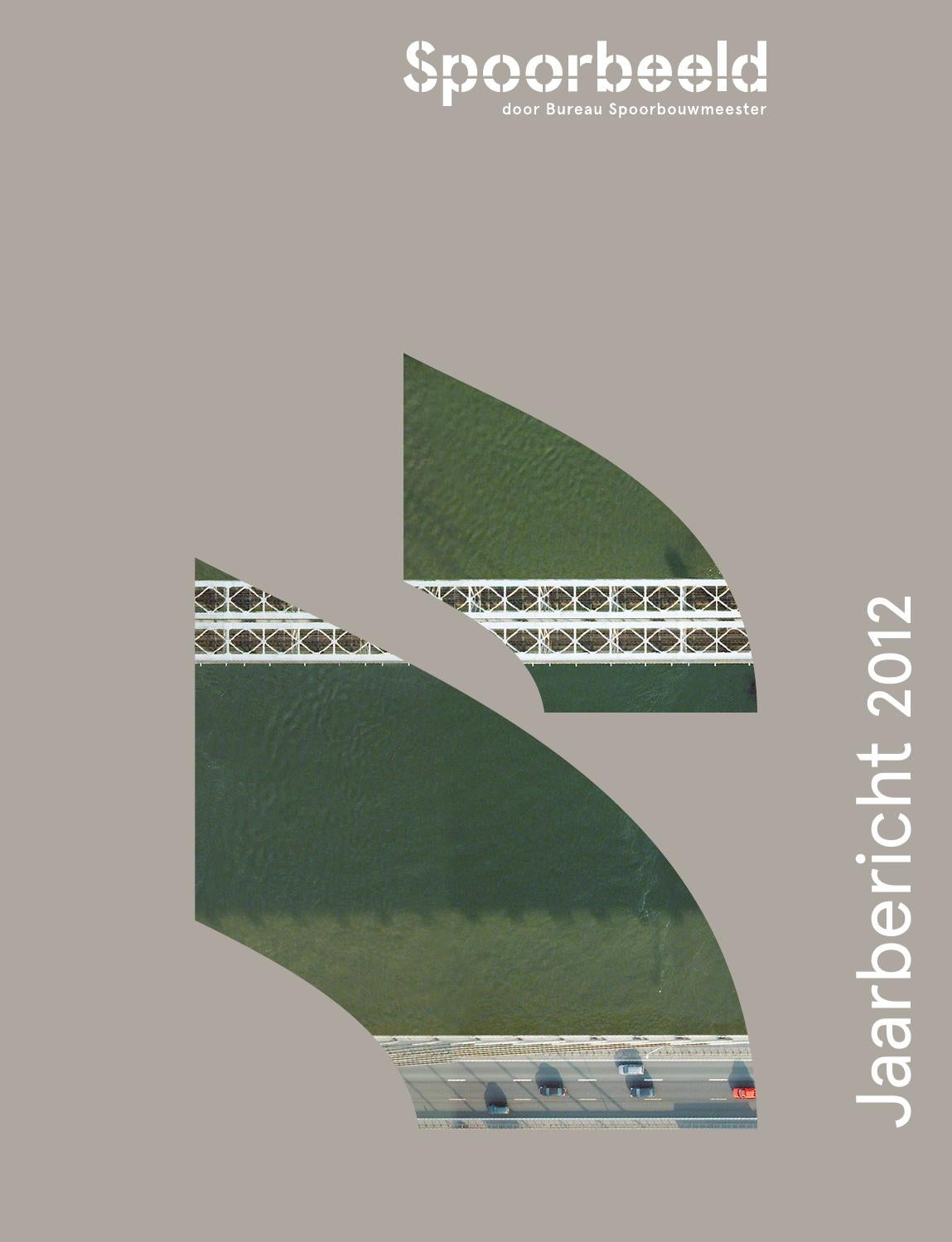 Jaarbericht 2012 by Bureau Spoorbouwmeester - Issuu