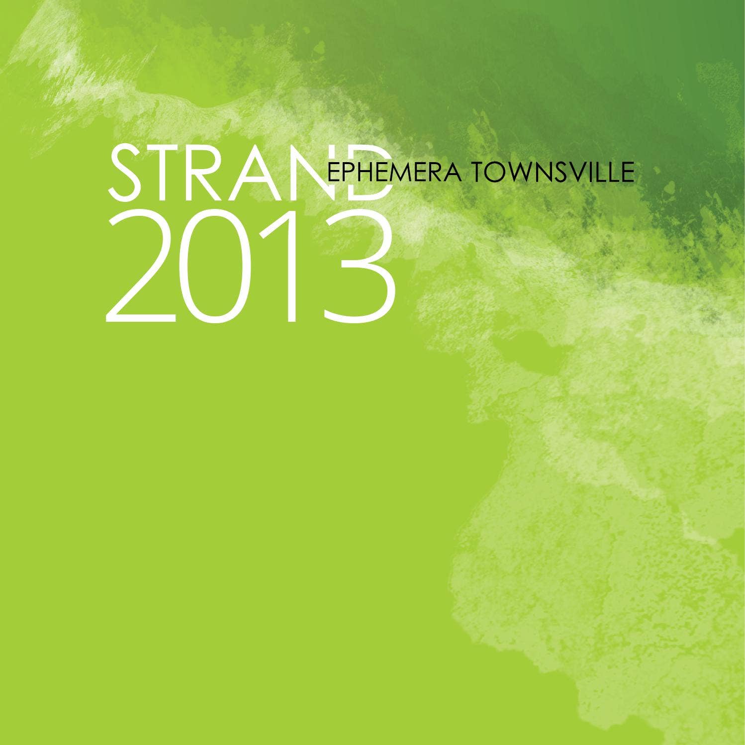 Strand Ephemera 2013 Artists Catalogue by Townsville City Council - Issuu