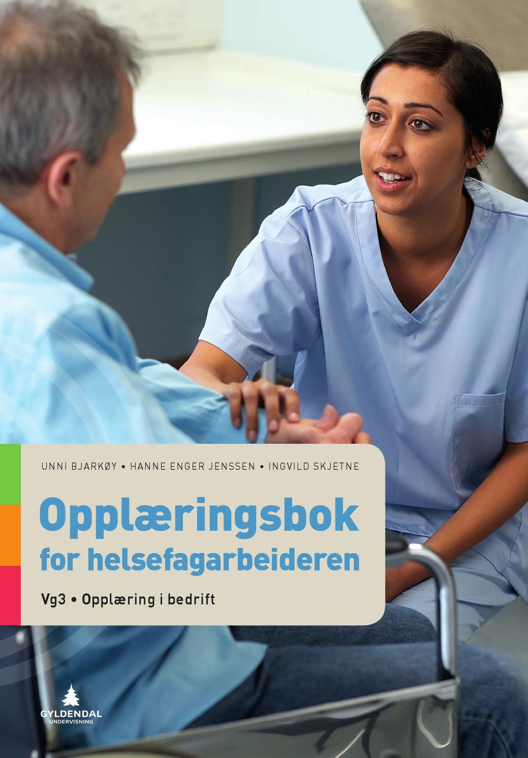 Opplæringsbok for helsefagarbeideren bla i boka by Gyldendal Norsk Forlag - Issuu