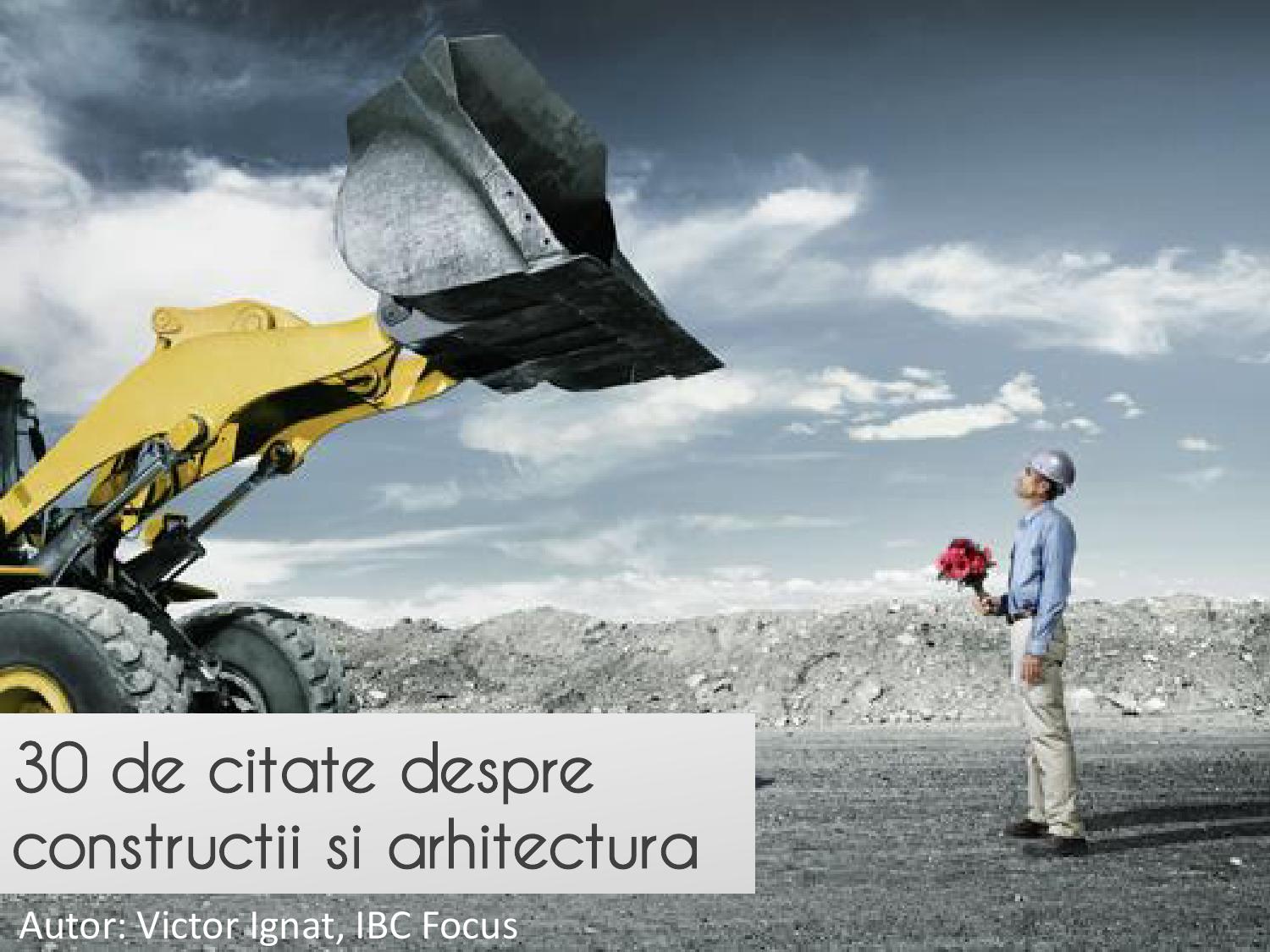 30 de citate despre constructii si arhitectura by IBC Focus - Issuu