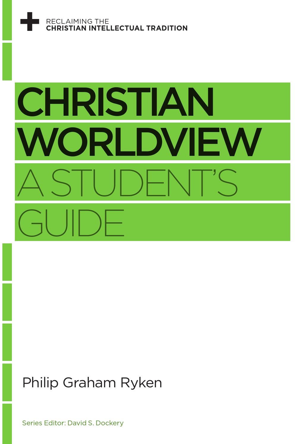 Christian Worldview: A Student's Guide by Crossway - Issuu