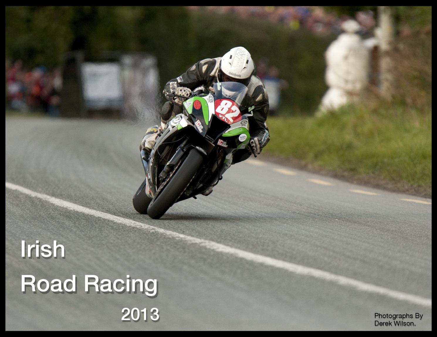 Irish Road Racing 2013 by Derek Wilson - Issuu