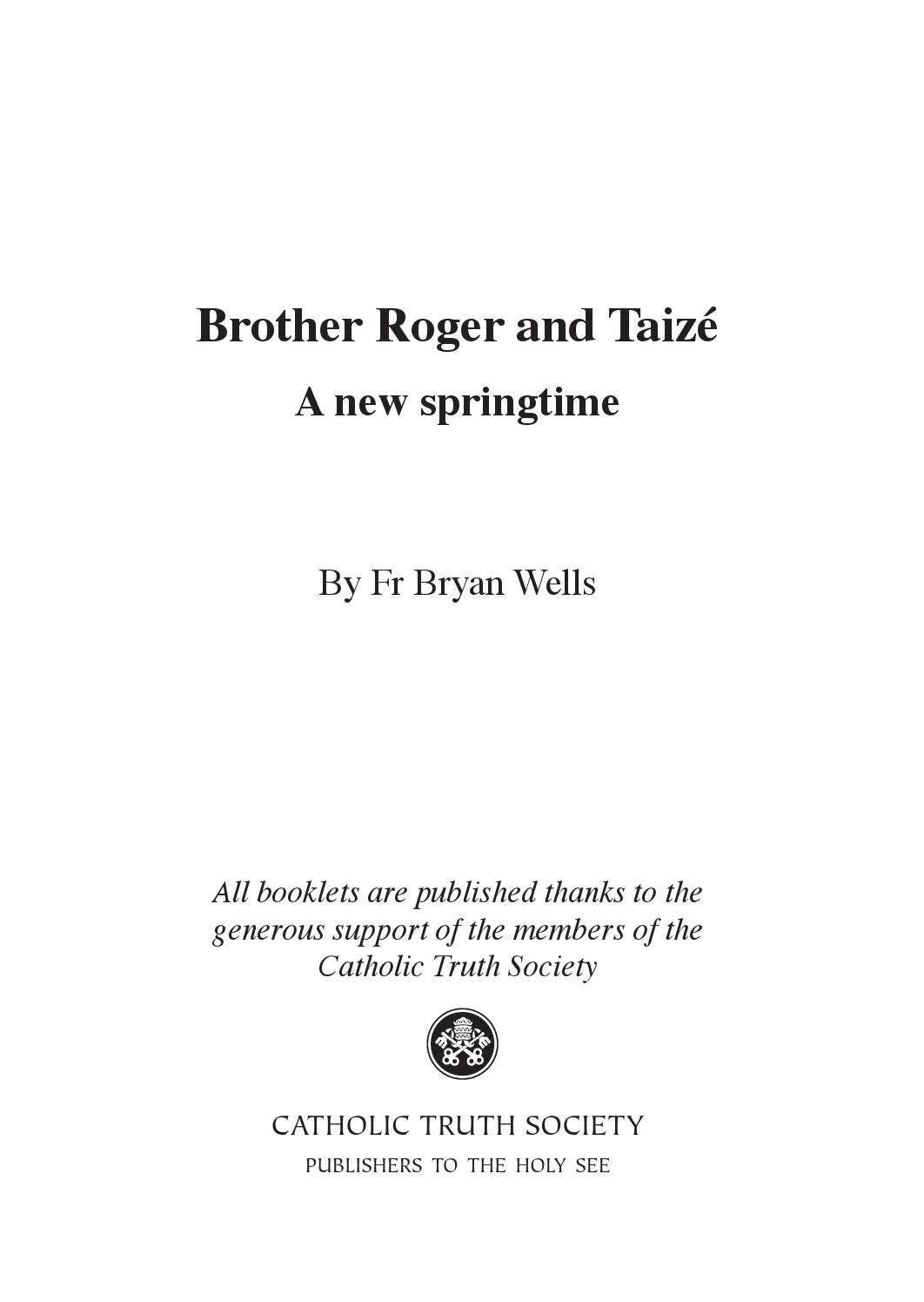Brother Roger and Taizé - A new springtime by Catholic Truth Society ...
