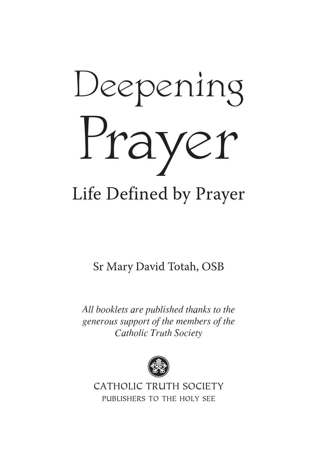 Deepening Prayer - Life Defined by Prayer by Catholic Truth Society - Issuu