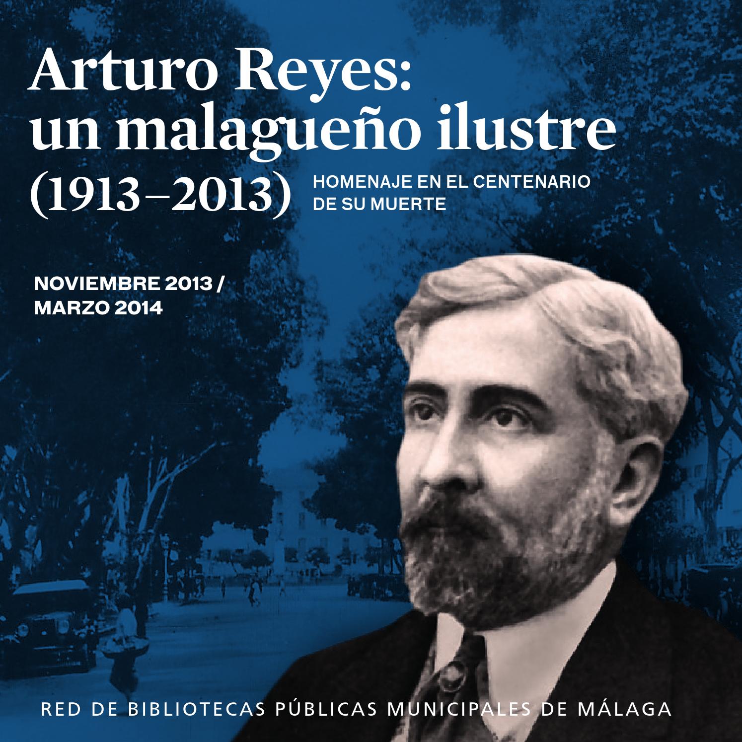 Arturo Reyes: un malagueño ilustre. Exposición catálogo 2013 by Red de ...