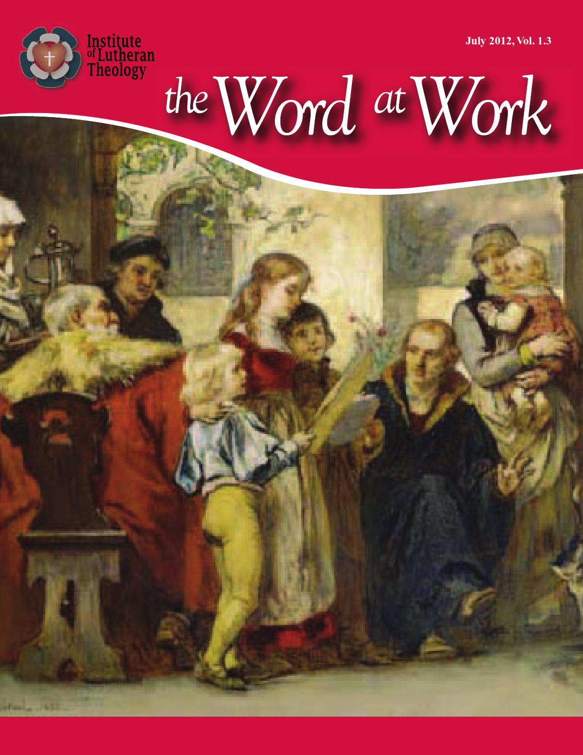 the Word at Work, the magazine of the Institute of Lutheran Theology ...