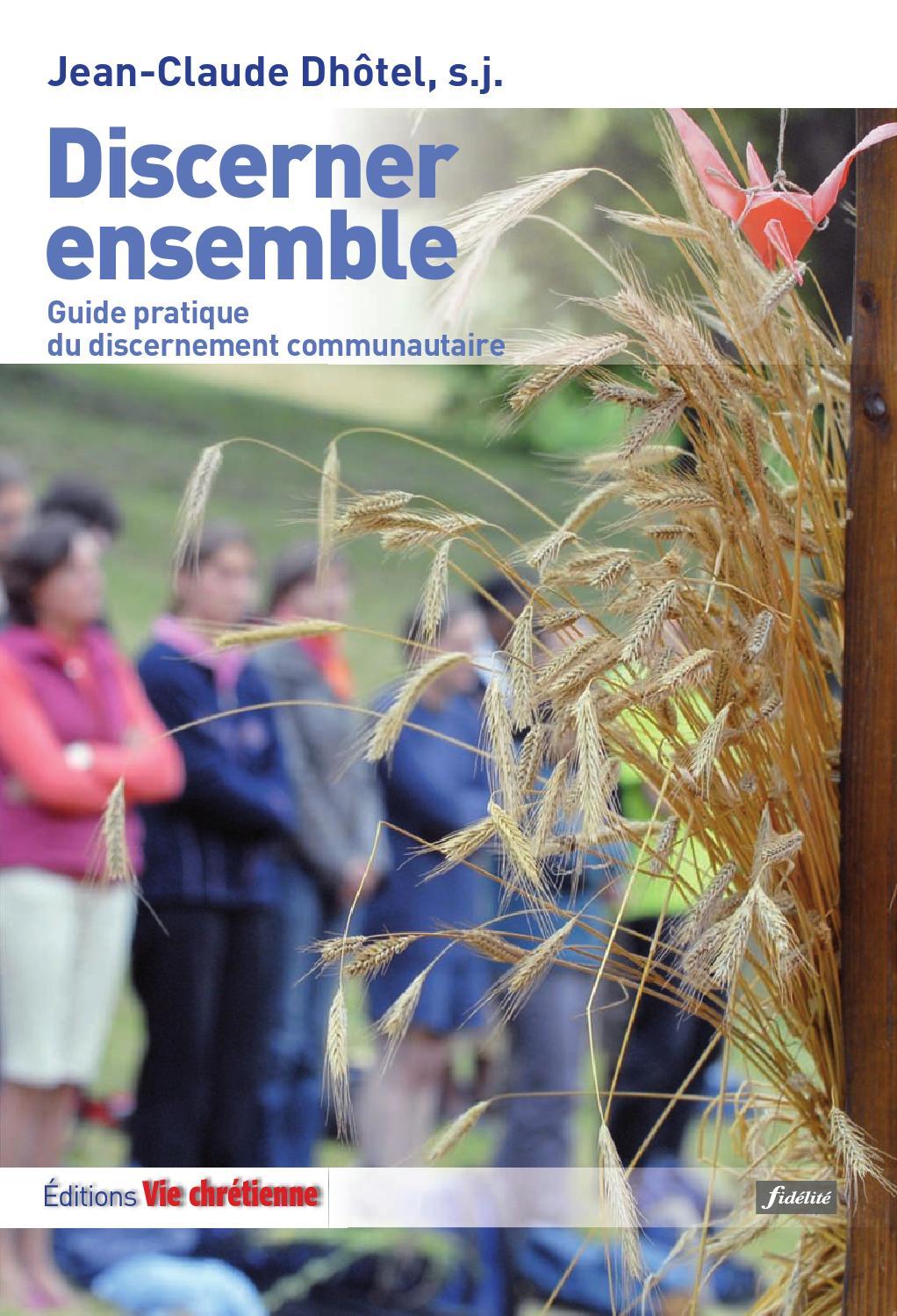 Discerner ensemble. Guide pratique du discernement communautaire by ...