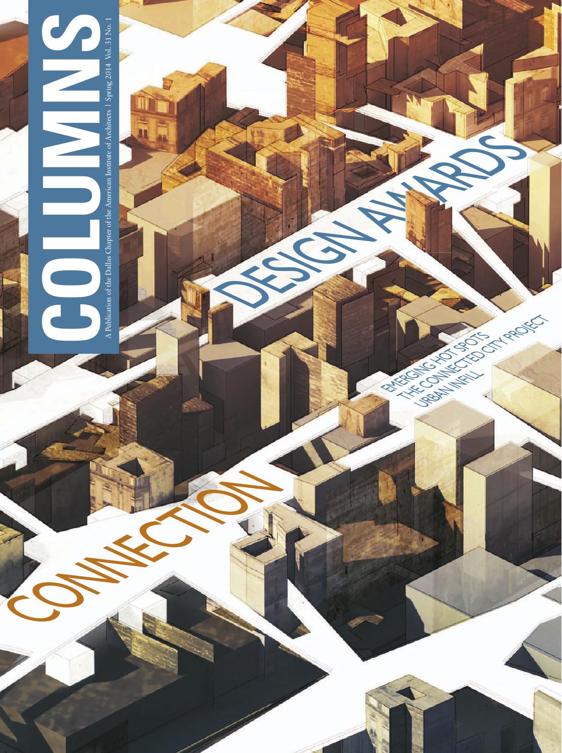 Spring 2014 issue – AIA Dallas ‘Columns’ magazine by AIA Dallas - Issuu