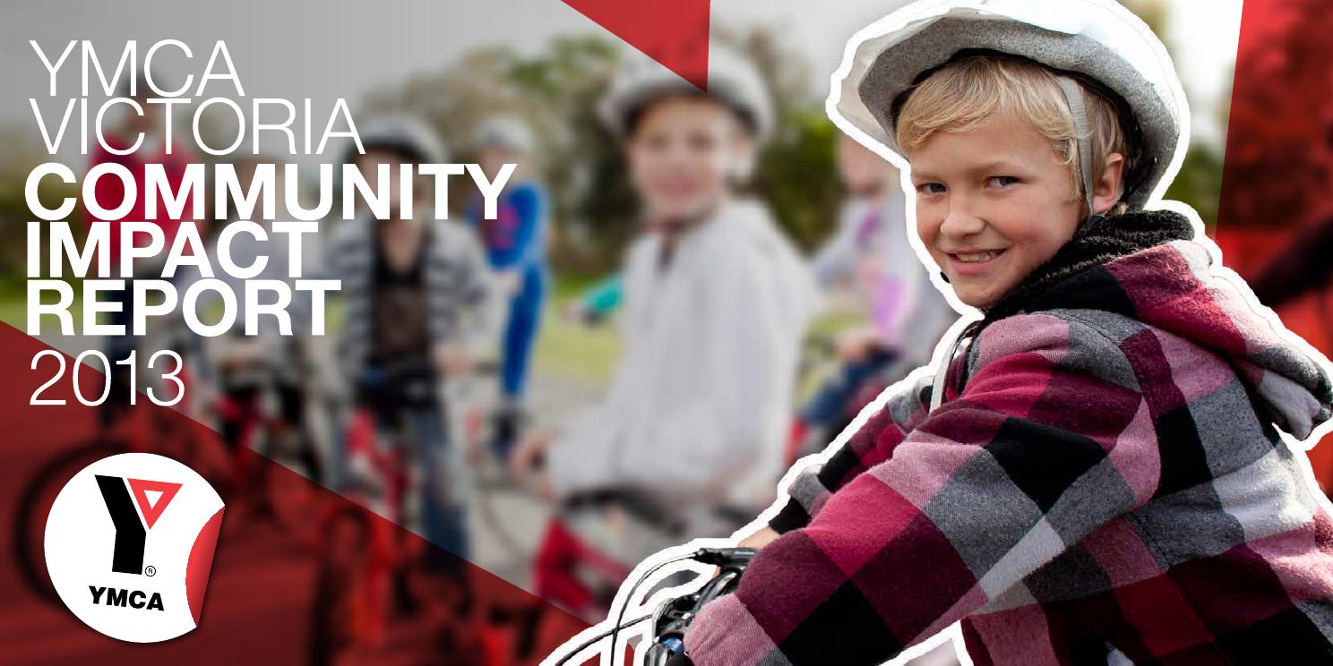 YMCA Victoria Community Impact Report 2013 by ymcavictoria - Issuu