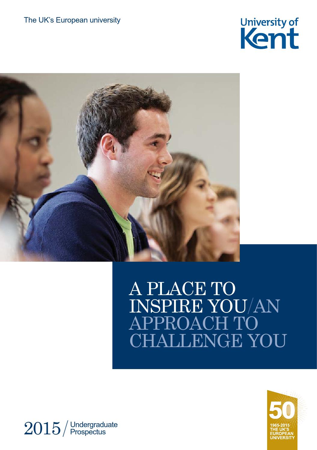 University Of Kent Undergraduate Prospectus 2015 By University Of Kent