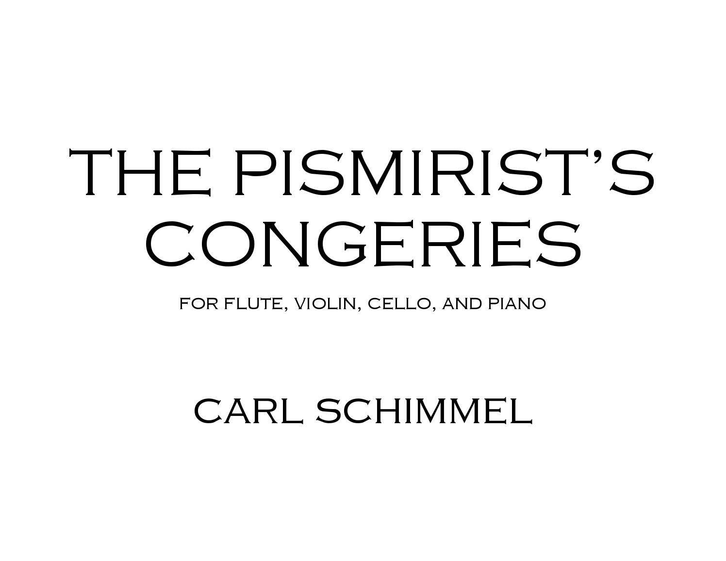 The Pismirist's Congeries, by Carl Schimmel (for flute, violin, cello ...