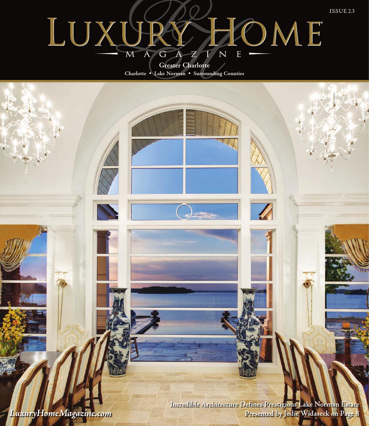 Luxury Home Magazine Charlotte Issue 2.3 by Luxury Home Magazine - Issuu