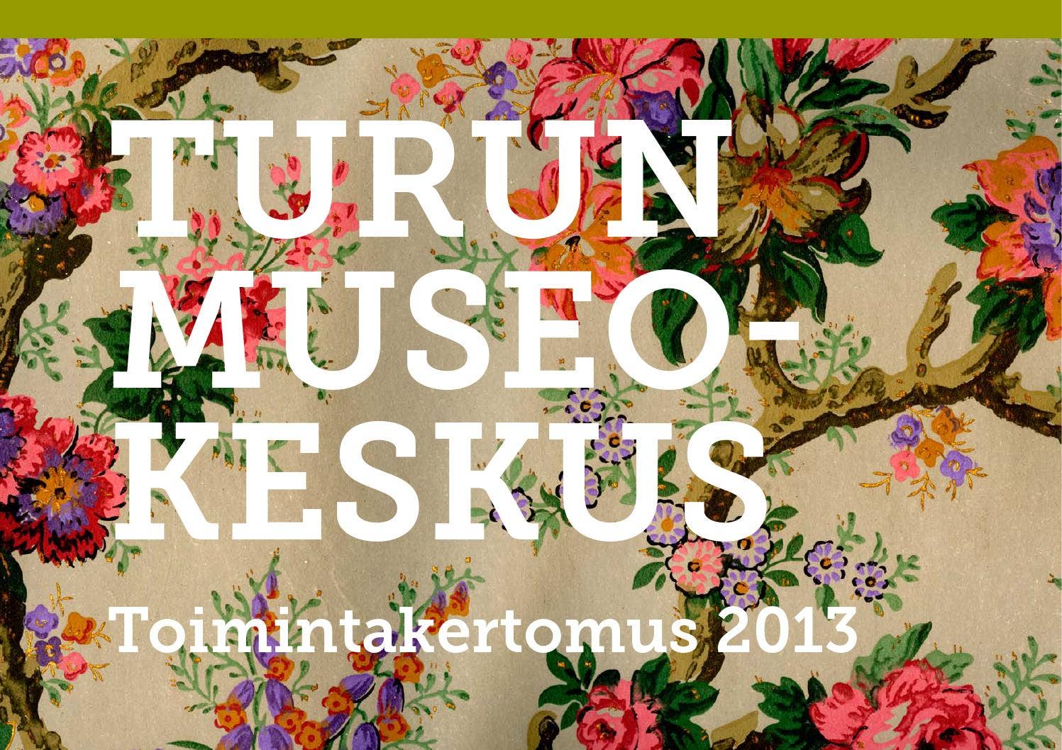Turun Museokeskus | toimintakertomus 2013 by Kulttuuria Turussa - Issuu