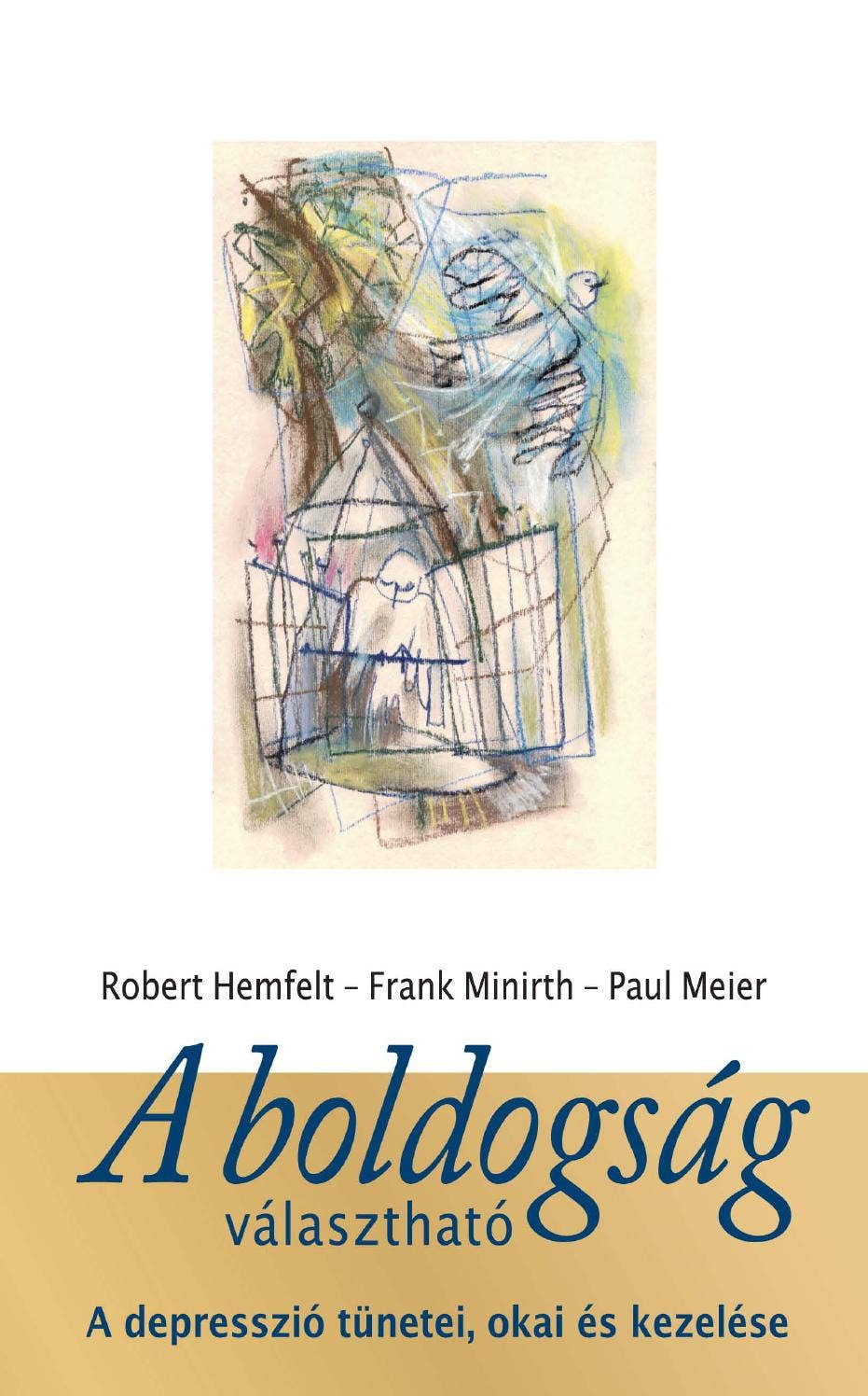 Robert Hemfelt - Frank Minirth - Paul Meier: A boldogság választható by ...