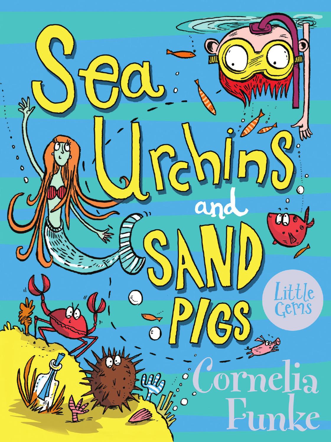 Sea Urchins and Sand Pigs by Cornelia Funke by Barrington Stoke - Issuu